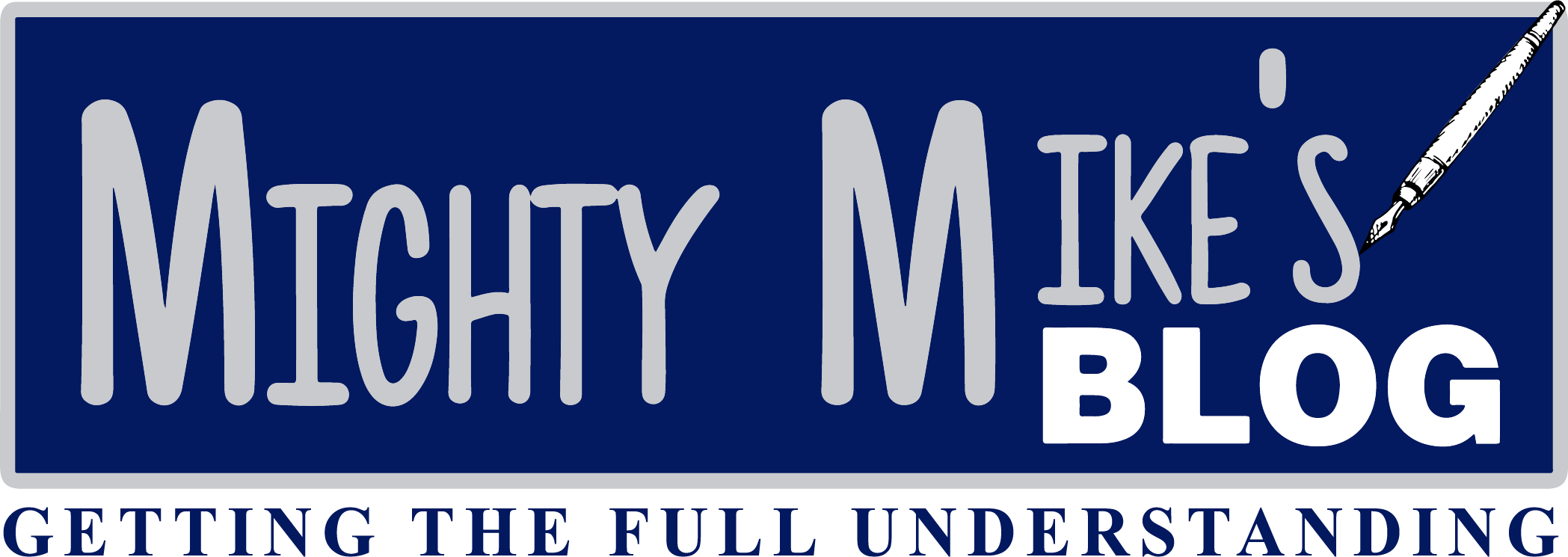 Mighty Mike's Blog – Getting The Full Understanding